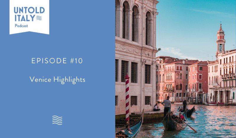 Episode #010: Venice highlights - Untold Italy