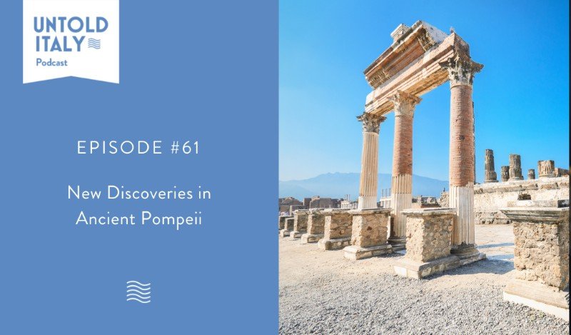 Episode #061: New Discoveries in Ancient Pompeii - Untold Italy