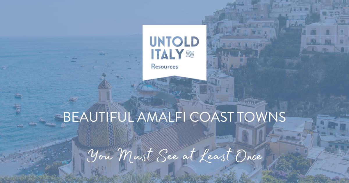 Beautiful Amalfi Coast Towns You Must See at Least Once - Untold Italy