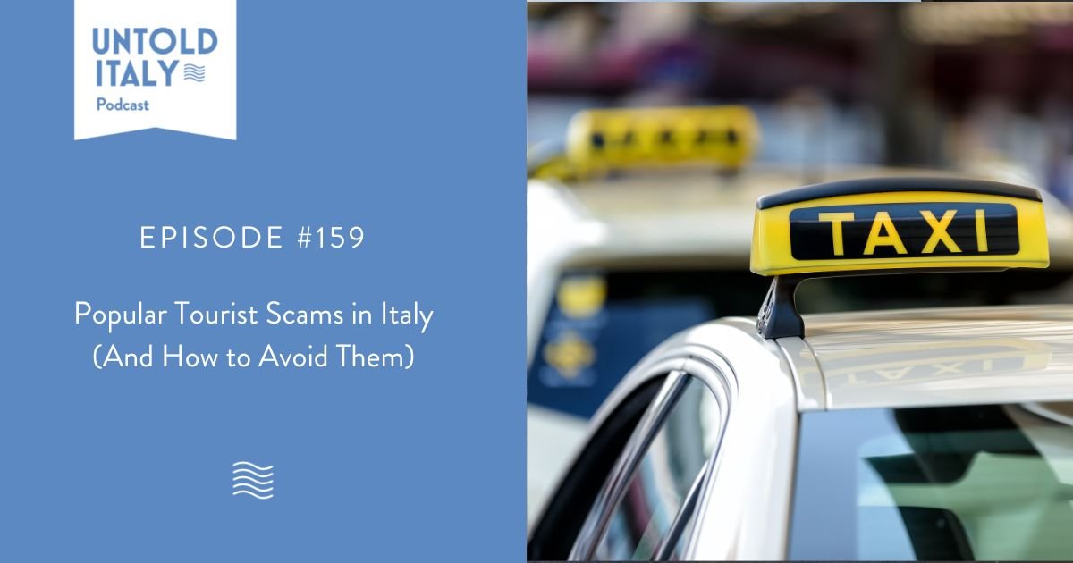 Episode #159: Popular Tourist Scams in Italy (And How to Avoid Them)