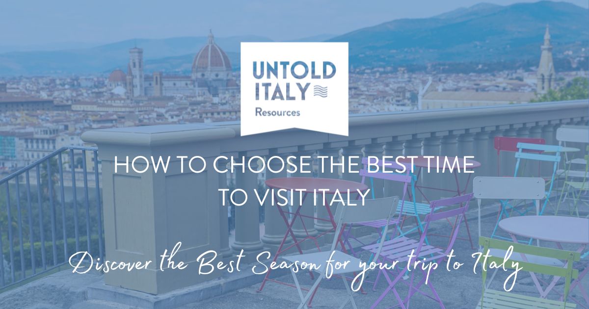How to choose the best time to visit Italy - Untold Italy