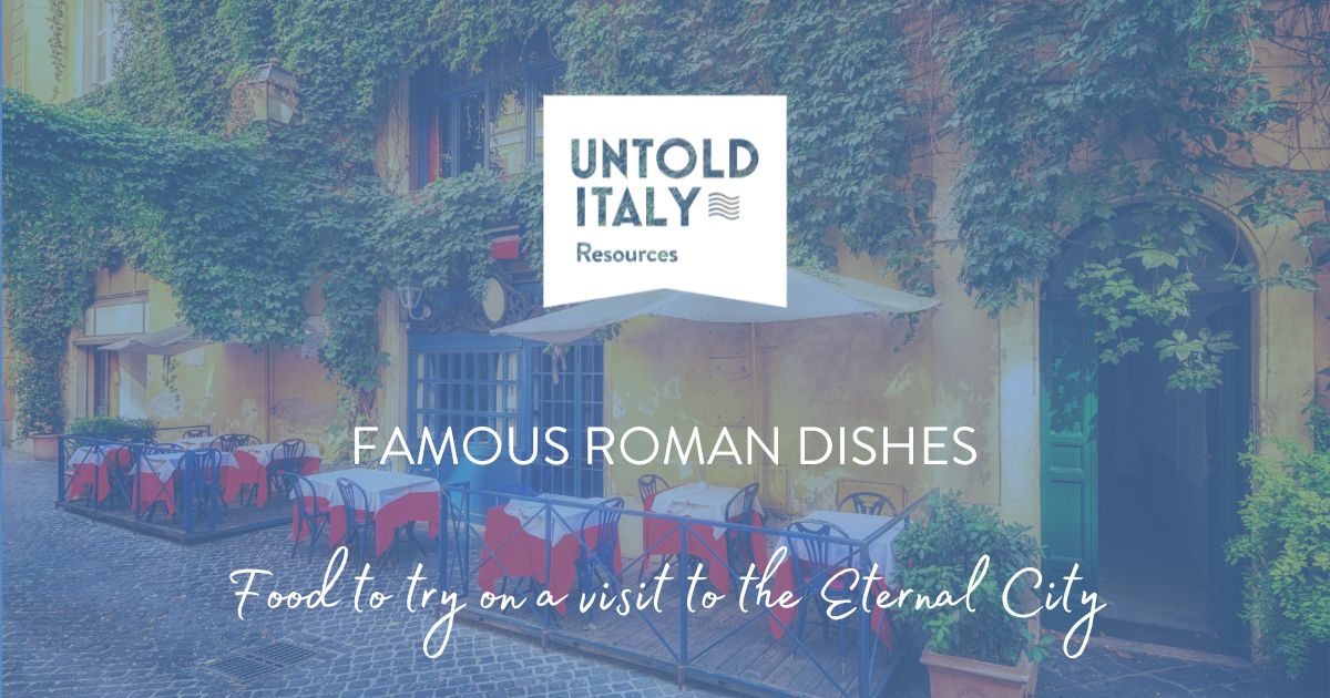 Famous Roman Dishes to Try When You Visit the Eternal City - Untold Italy