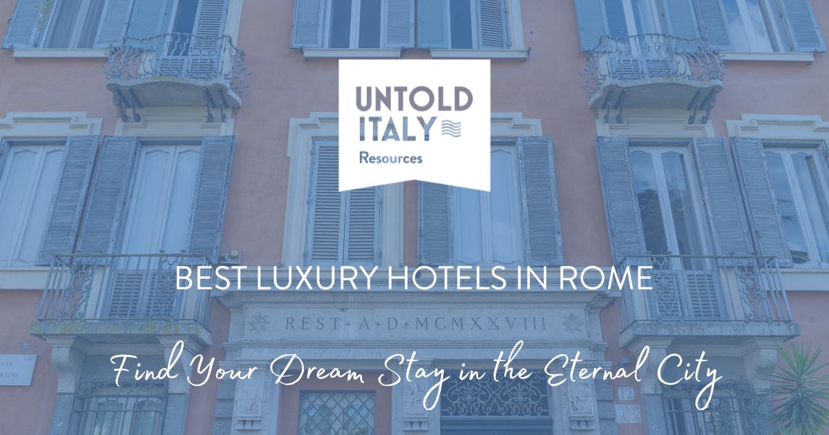 Best Luxury Hotels in Rome: Discover Your Dream Stay - Untold Italy - 2026