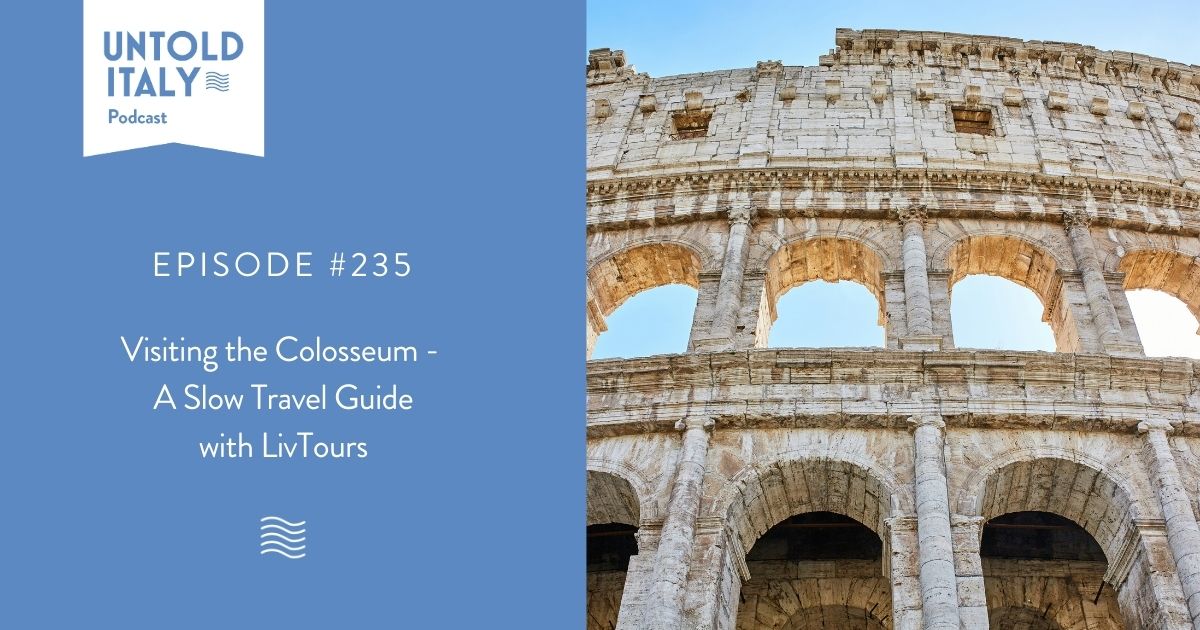 Episode #235: Visiting the Colosseum - A Slow Travel Guide with LivTours