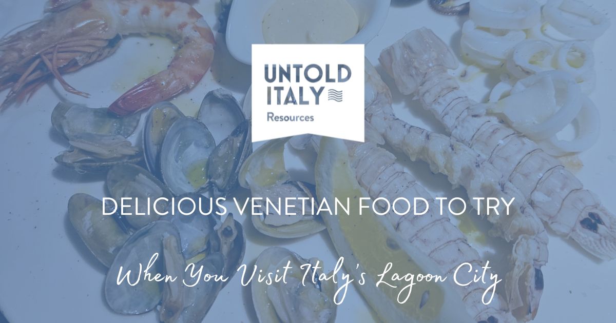 Delicious Venetian Food to Try When You Visit Italy’s Lagoon City ...
