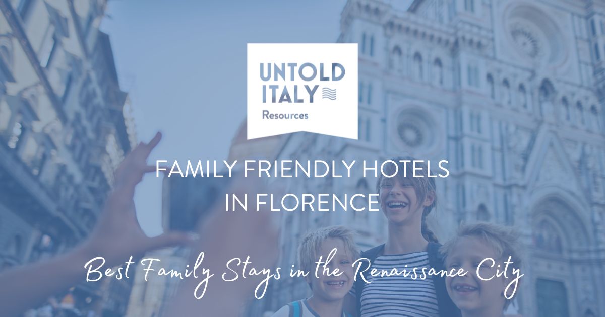 7 Best Family-Friendly Hotels in Florence, Italy - Untold Italy - 2026
