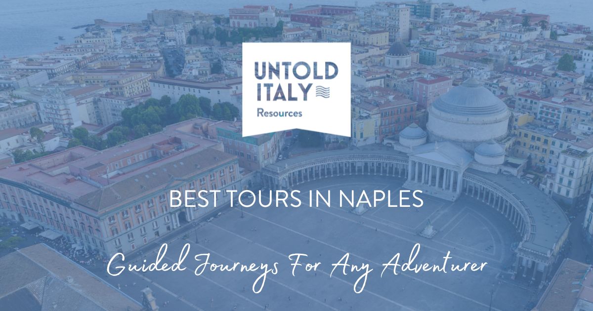 Best Tours in Naples, Italy: Guided Journeys For Any Adventurer - Untold Italy
