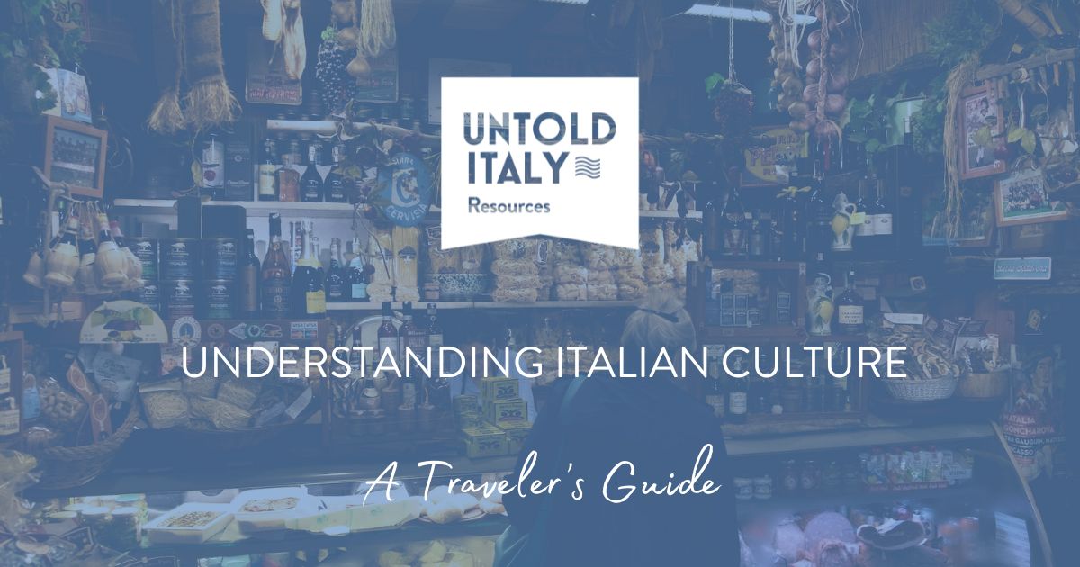 A Traveler’s Guide to Understanding Italian Culture - Untold Italy