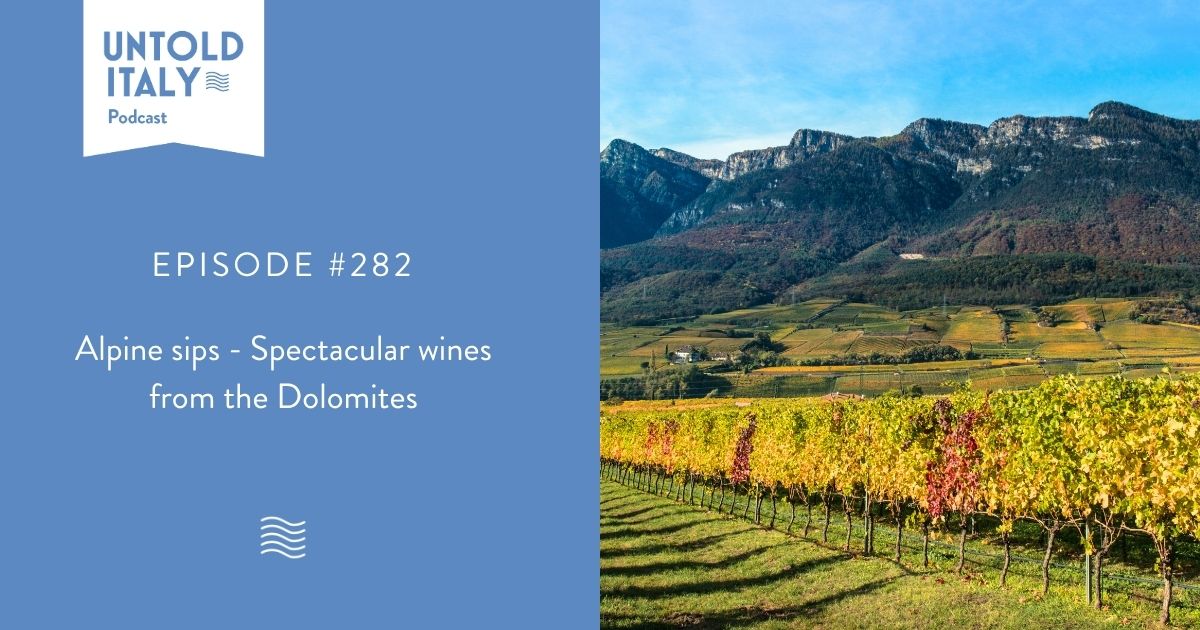Episode #282: Alpine sips - Spectacular wines from the Dolomites
