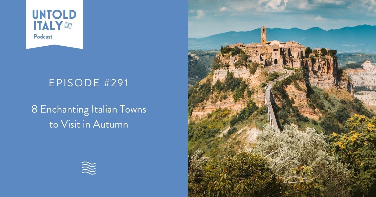 8 Enchanting Italian Towns to Visit in Fall | Untold Italy podcast