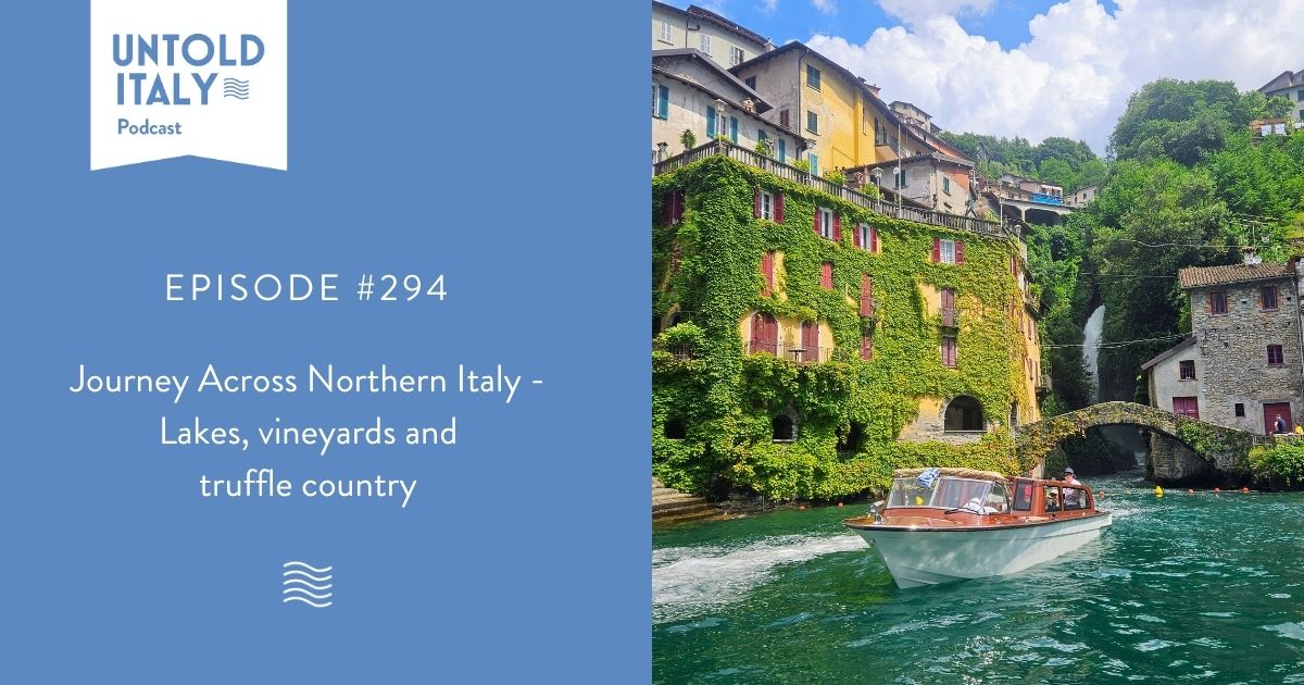 Episode #294: Journey Across Northern Italy - Lakes, vineyards and ...
